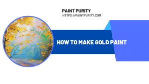 How to Make Gold Paint : A Step-by-Step Guide